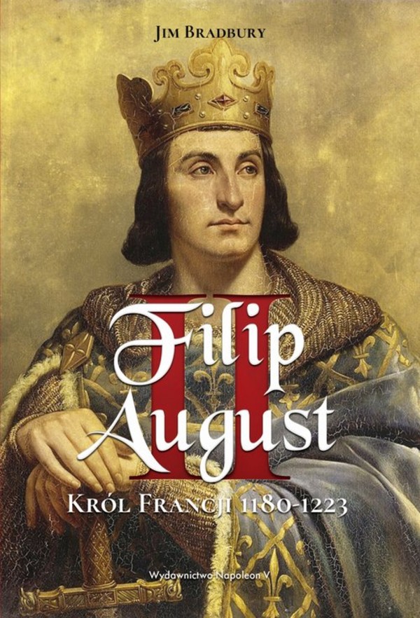 Filip II August Król Francji 1180-1223 - Jim Bradbury - Książka ...