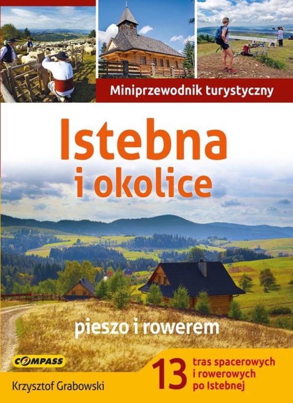 Istebna i okolice. Pieszo i rowerem Miniprzewodnik turystyczny ...