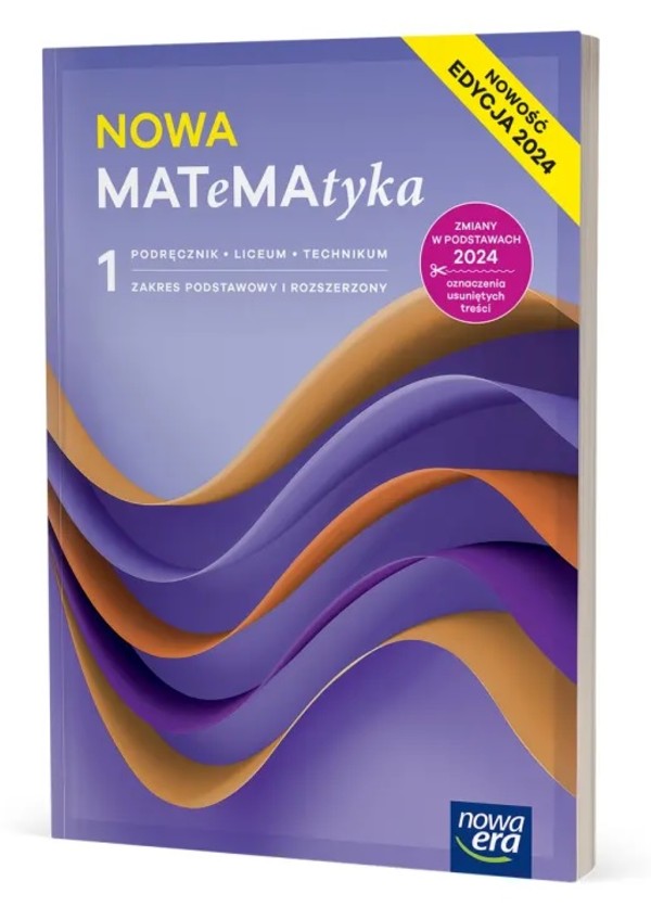 NOWA MATeMAtyka 1. Podręcznik. Zakres podstawowy i rozszerzony EDYCJA 2024. NOWOŚĆ - Wojciech ...