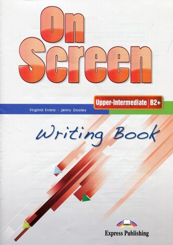 On Screen Upper-Intermediate B2+. Writing Book - Virginia Evans, Jenny Dooley Express Publishing ...