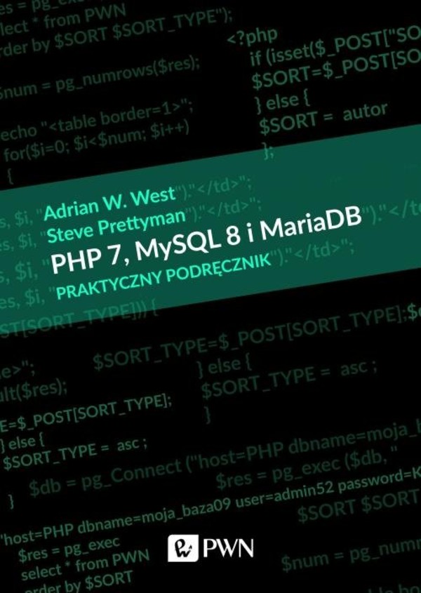 PHP 7, MySQL 8 i Maria DB Praktyczny podręcznik - Adrian W. West ...