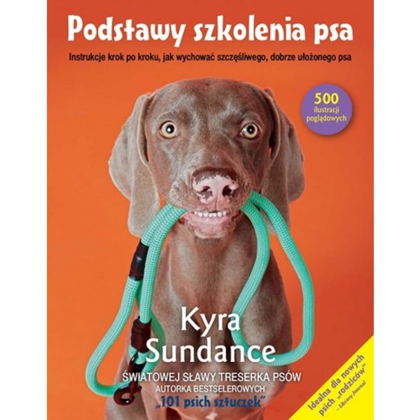 Podstawy szkolenia psa - Kyra Sundance - Książka | Gandalf.com.pl Podstawy szkolenia psa - Kyra Sundance - Książka | Gandalf.com.pl